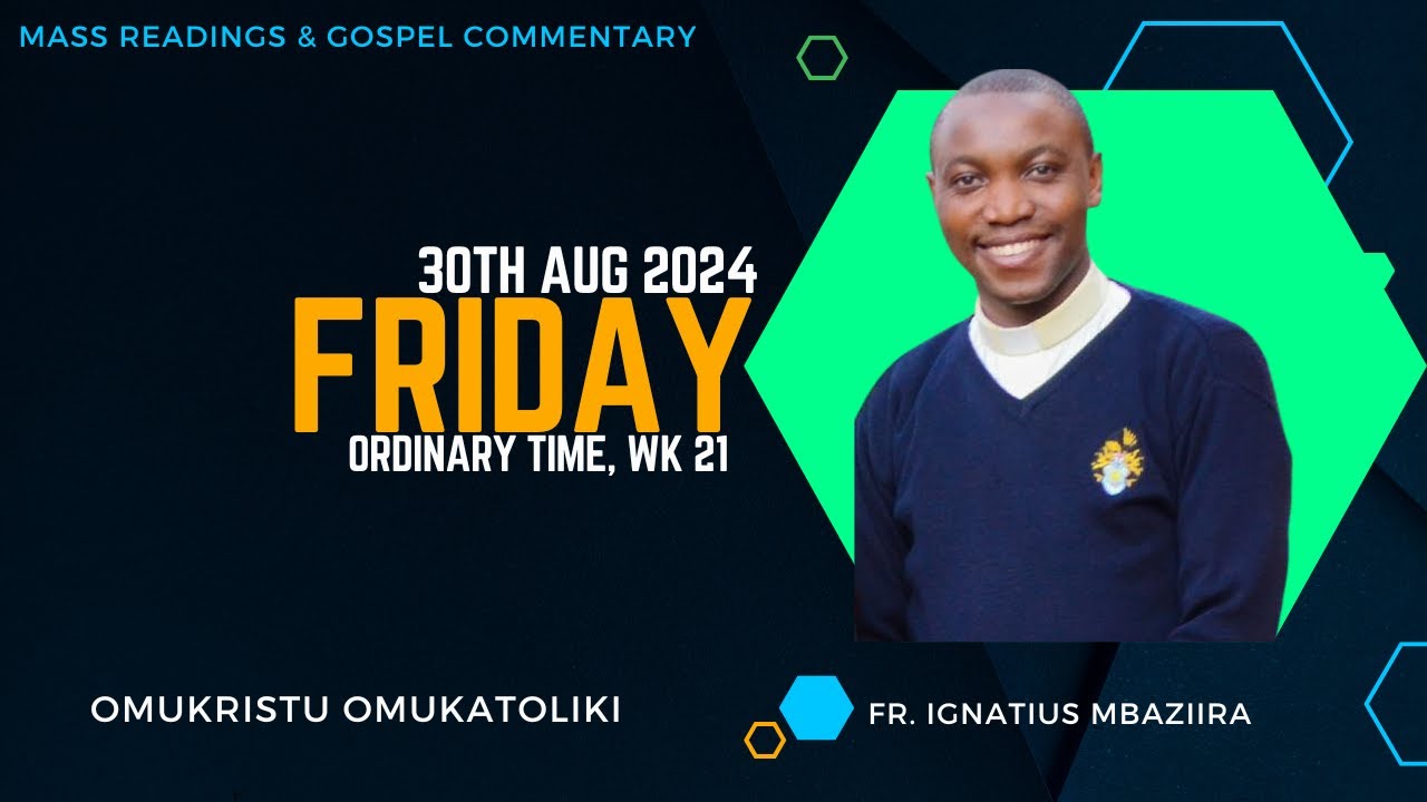 Friday 30th August 2024, Twenty first Week of Ordinary Time; Mass ...