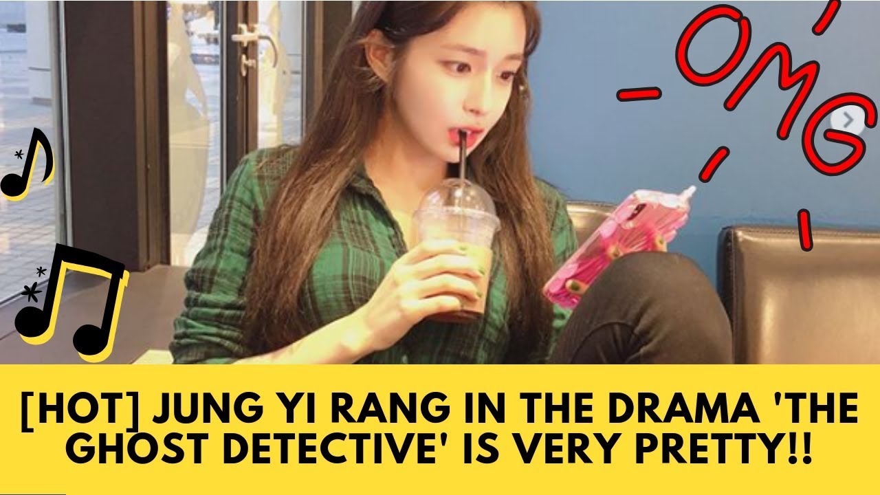 [HOT] Jung Yi rang in the Drama 'The Ghost Detective' is Very Pretty ...