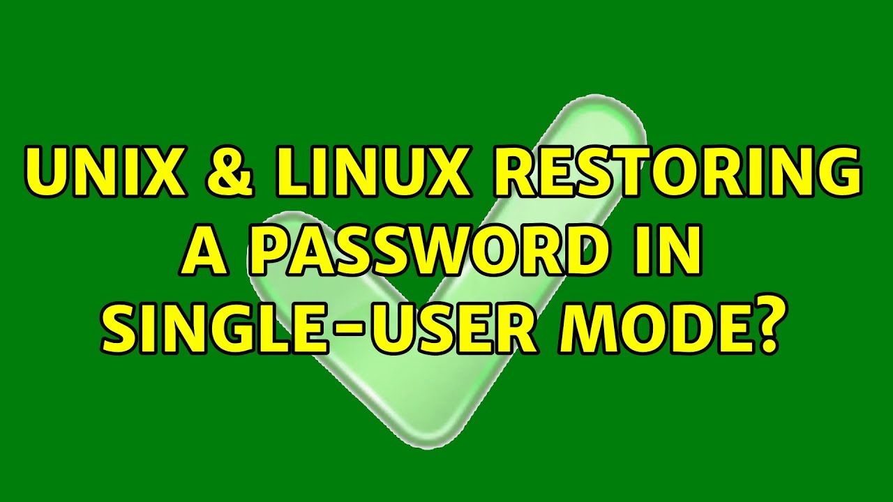 Unix & Linux: Restoring a Password in Single-User Mode? (2 Solutions ...