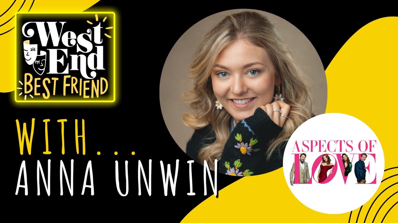 WEBF With... Anna Unwin | Aspects Of Love - YouTube