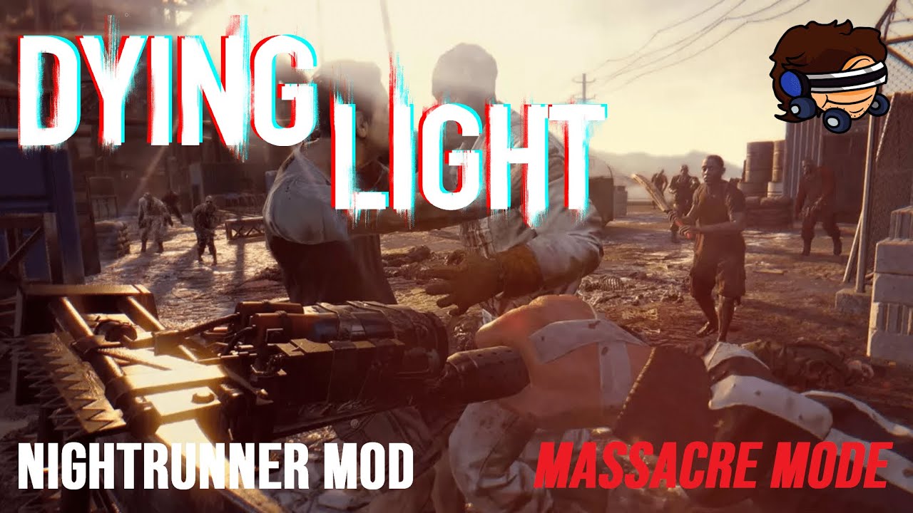MASSACRE MODE: Dying Light Night Runner Mod v6.2 - Part 6 - YouTube
