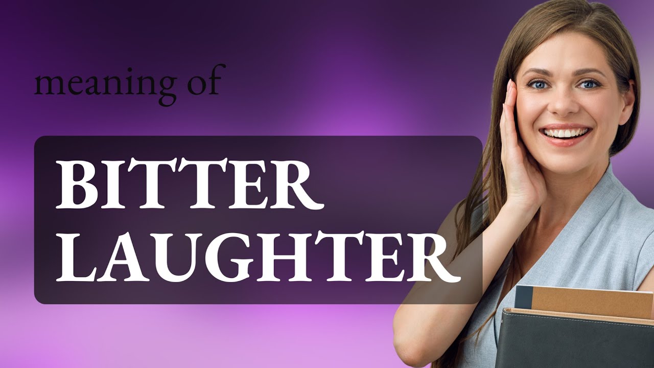 Understanding "Bitter Laughter": A Guide for English Language Learners ...