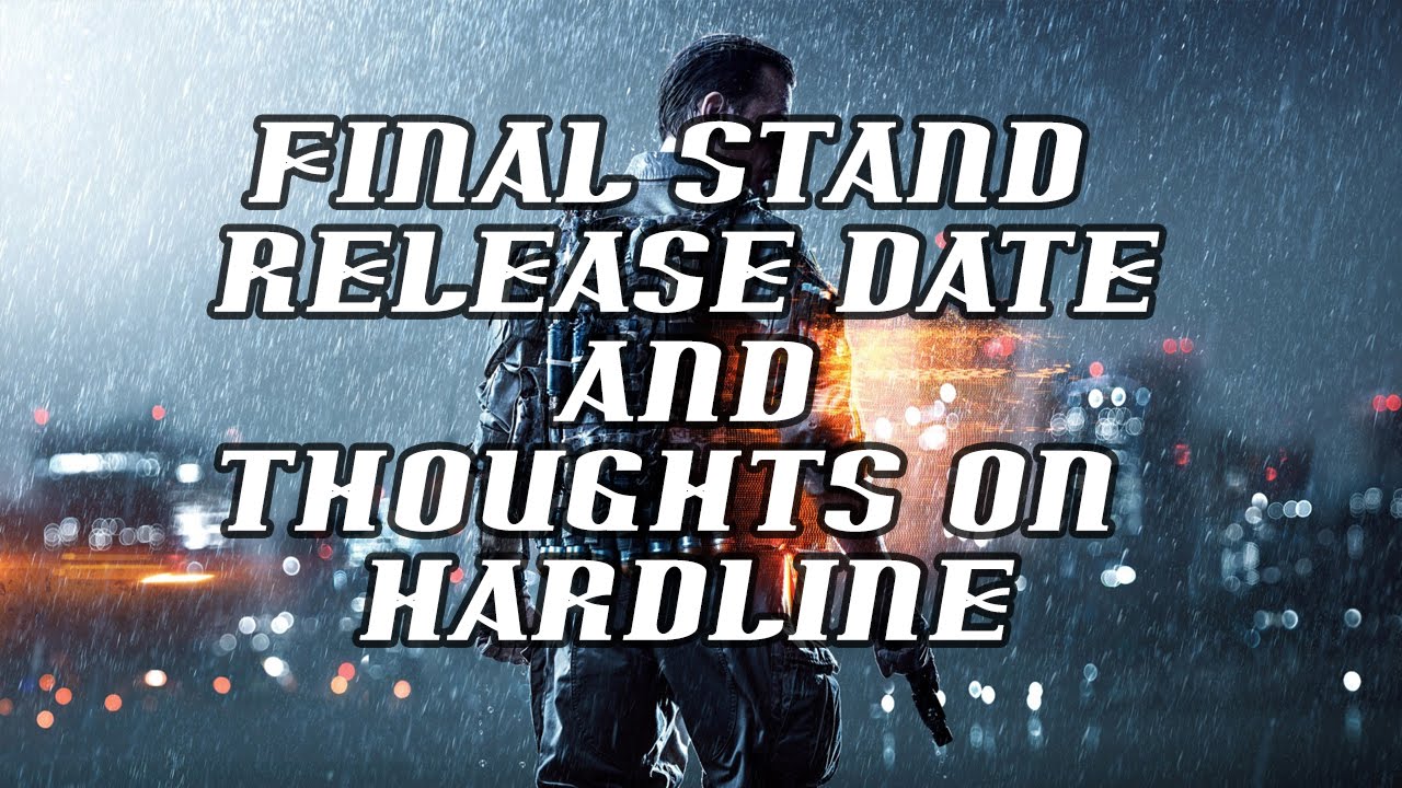 BF4 Final Stand DLC Release Date and Thoughts on BF Hardline - YouTube