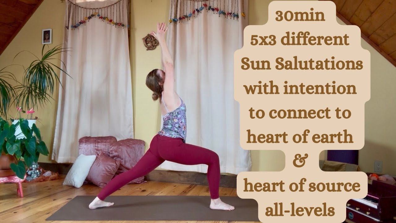 Sun Salutations to connect to heart of earth and heart of source 30 min ...