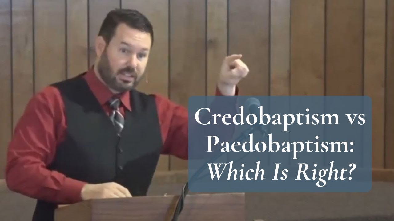 Credobaptism vs Paedobaptism: Which Is Right? - YouTube