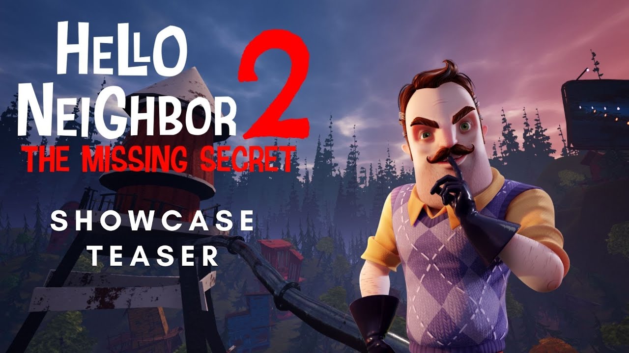 The Hello Neighbor 2: The Missing Secret - Showcase Teaser (Live Event ...