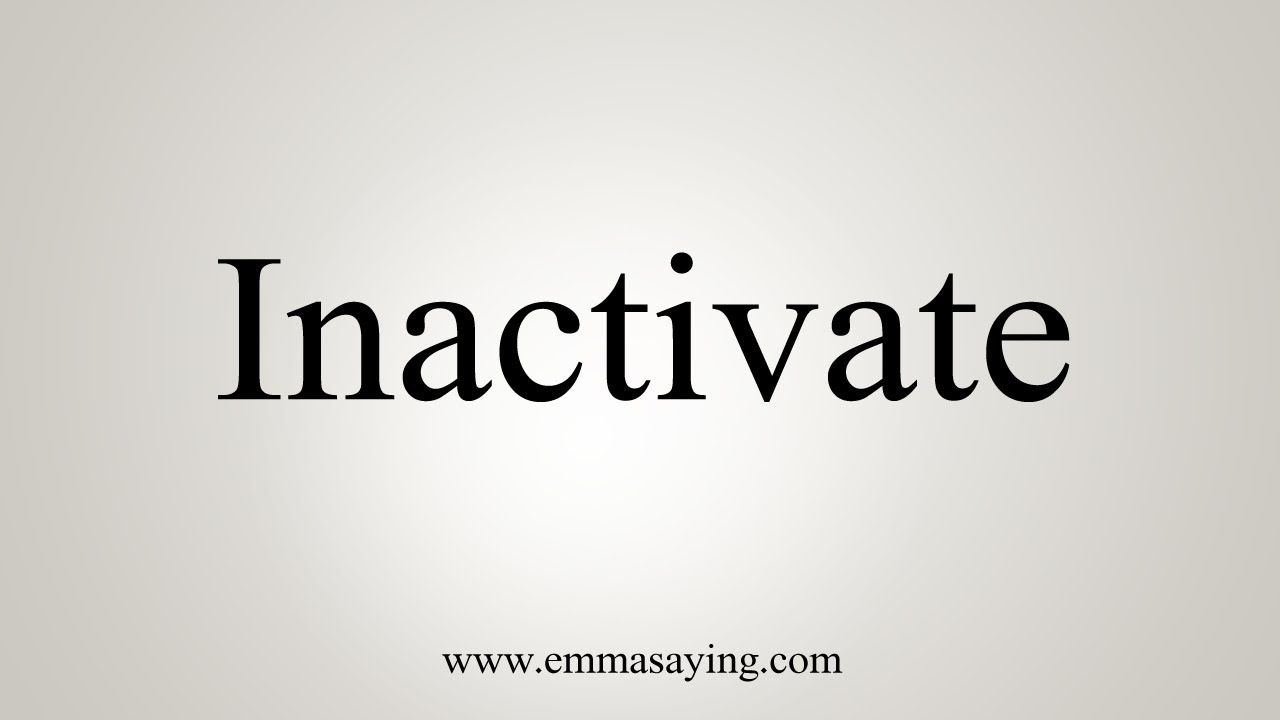How To Say Inactivate - YouTube