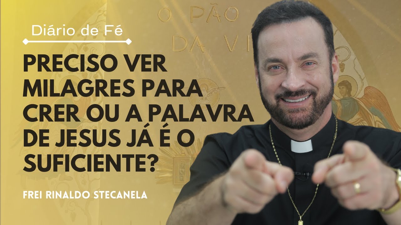 Preciso ver milagres para crer ou a Palavra de Jesus já é o suficiente ...