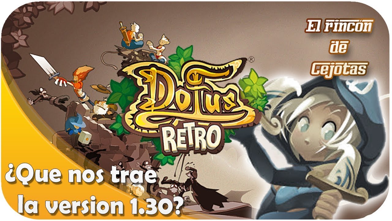 [DOFUS RETRO] ¿Que nos trae la versión 1.30? | Changelog + descarga ...