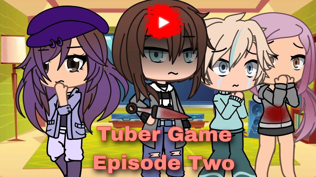 Tuber Game Gacha Life Original Series Episode Two Featuring some well ...