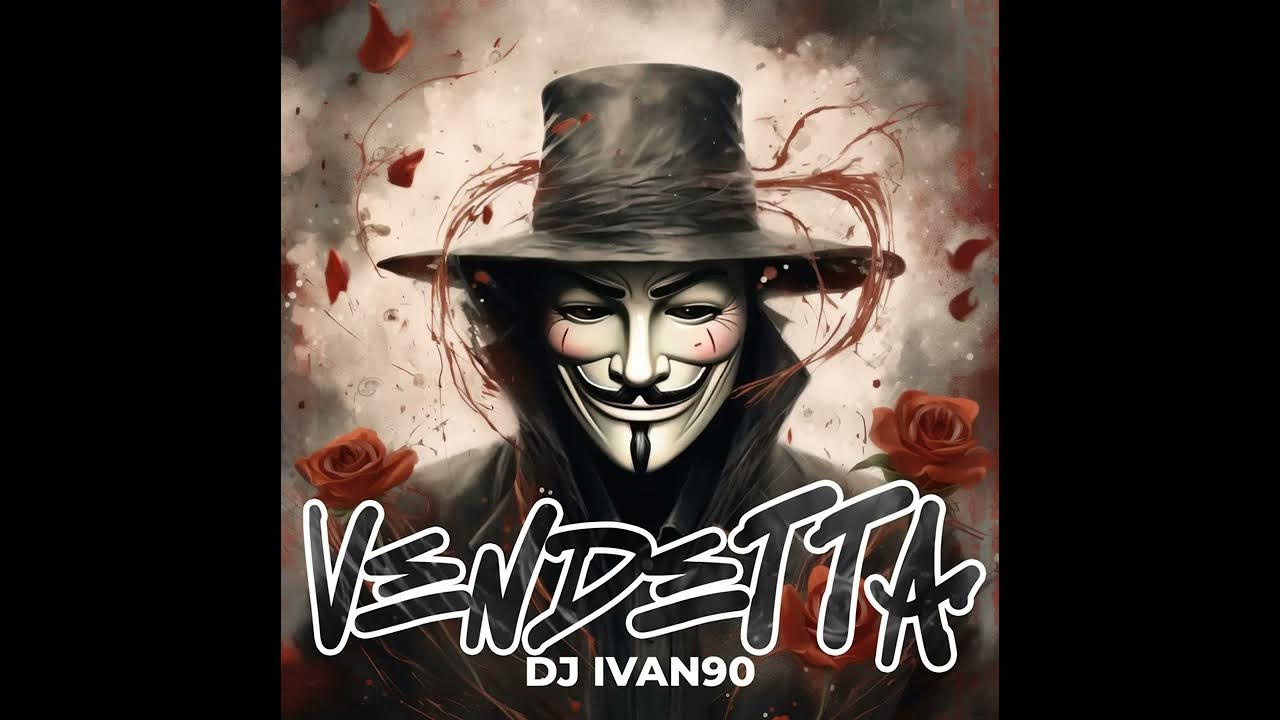 Dj Ivan90 Vendeta Original Mix Youtube