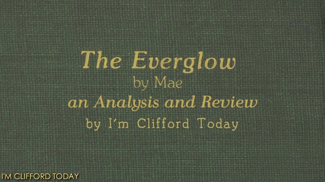 The Everglow by Mae: an Analysis and Review | The I'm Clifford Today ...