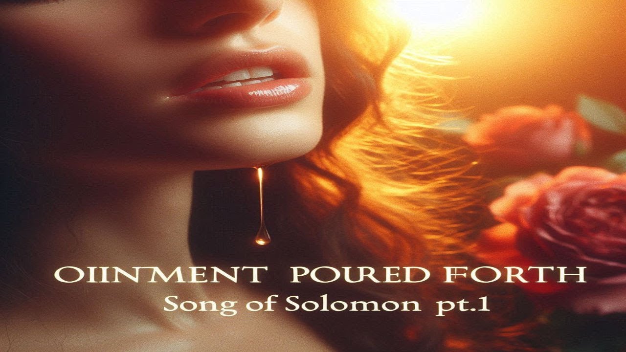 Ointment Poured Forth (Song of Solomon Pt. 1) - YouTube