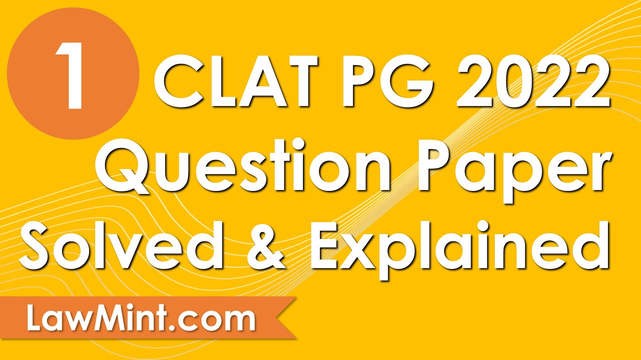 CLAT PG 2022 Question Paper Analysed, Explained & Answered Part 1 - YouTube