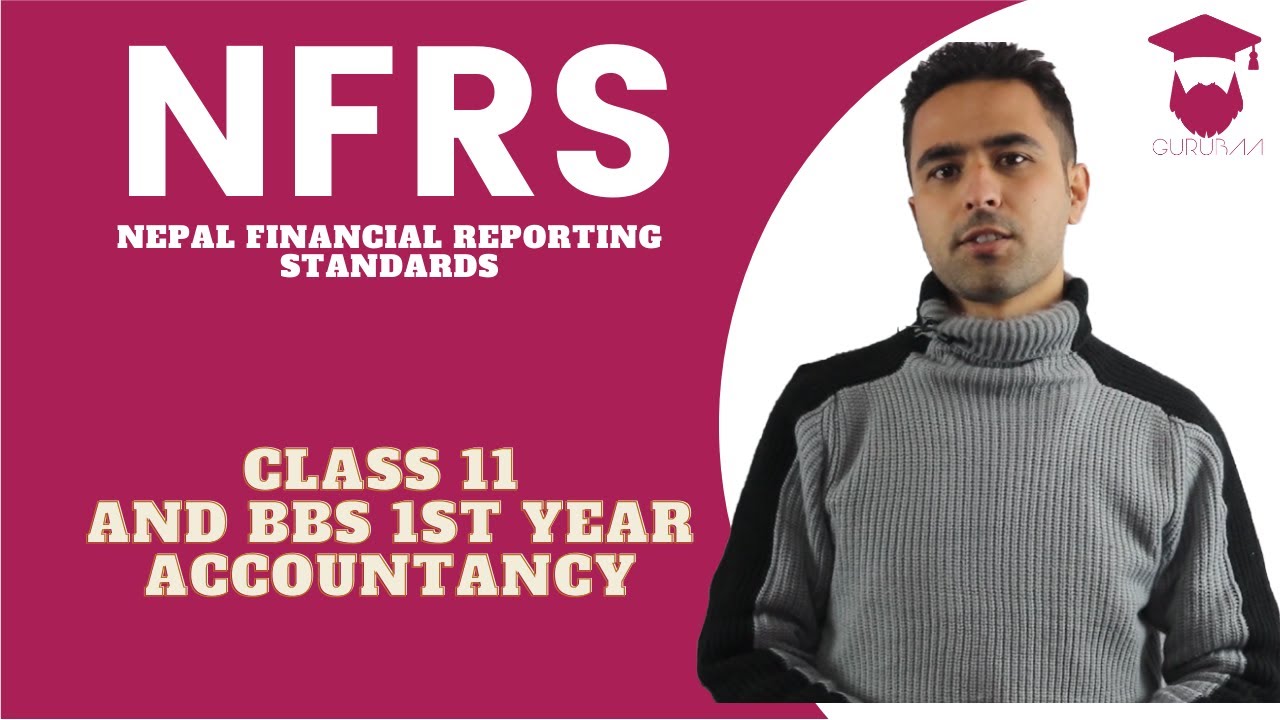 NFRS (Nepal Financial Reporting Standards) || Class 11 || BBS 1st year ...