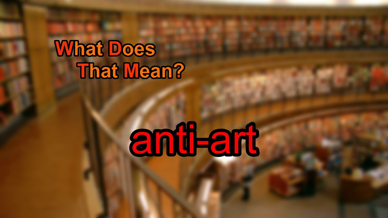 What does anti-art mean? - YouTube