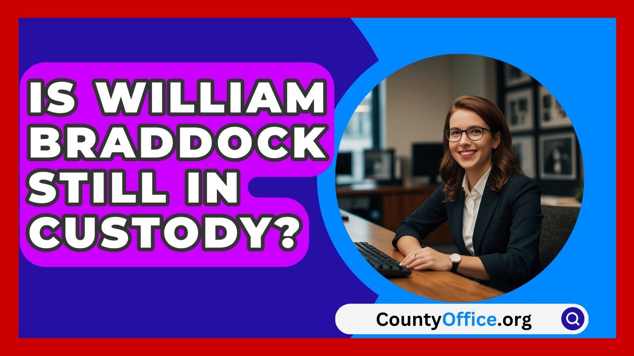 Is William Braddock Still in Custody? | CountyOffice.org - YouTube