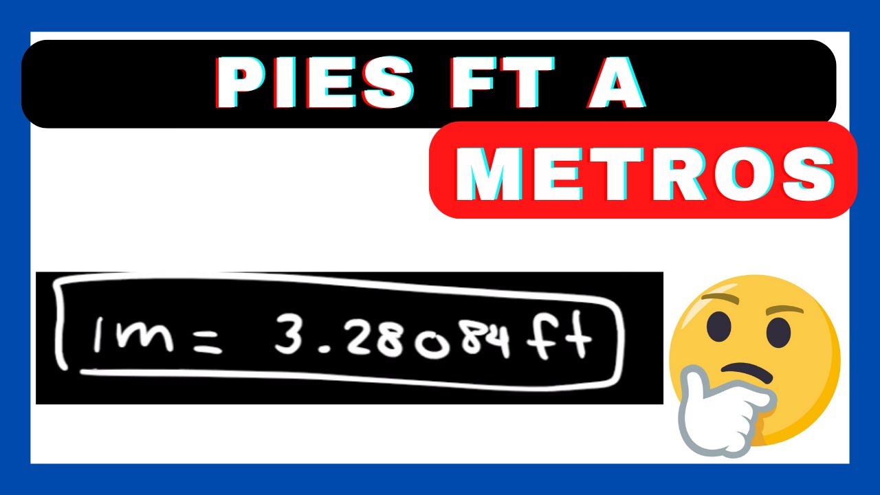 CONVERTIR PIES A METROS ( ft a m ) / 💥Conversiones💥 - YouTube