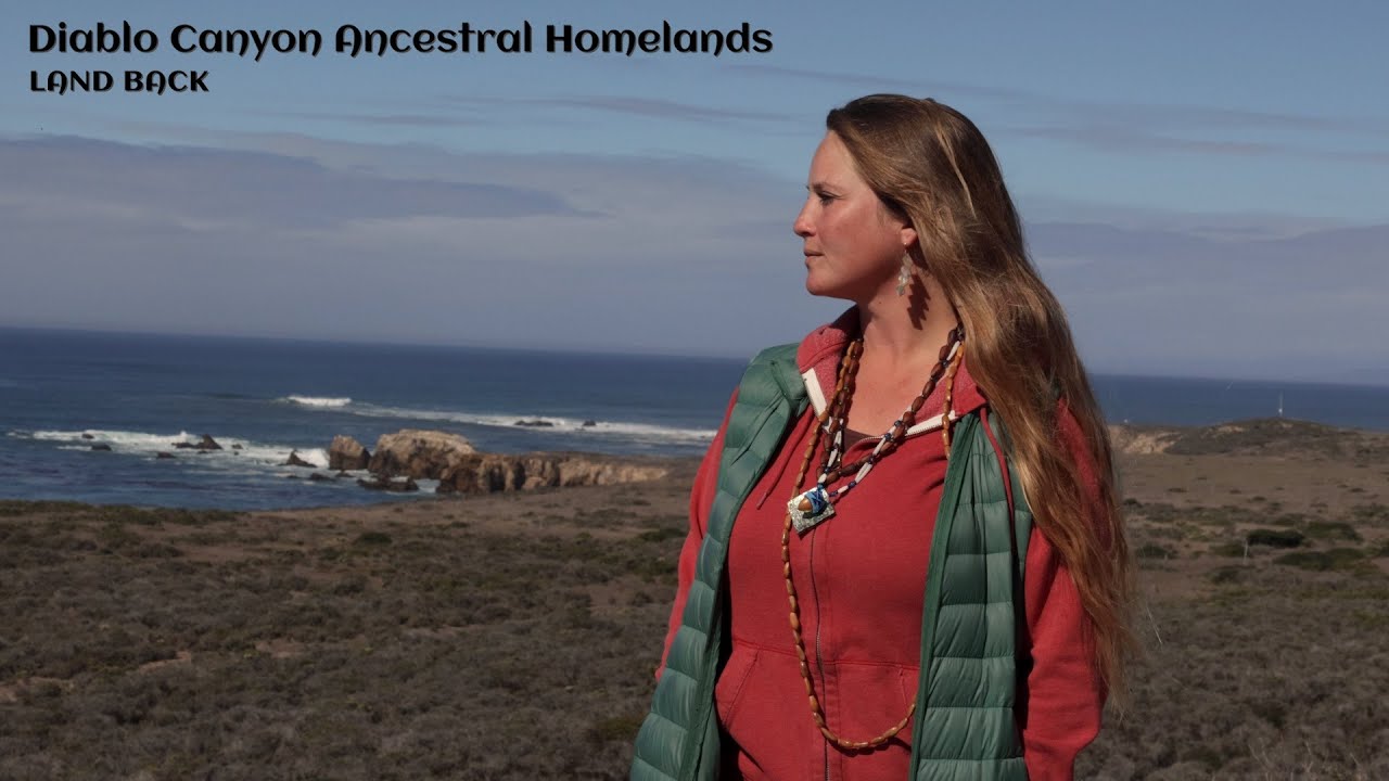 DIABLO CANYON ANCESTRAL HOMELANDS - LAND BACK (~Kelsey Shaffer, ytt ...