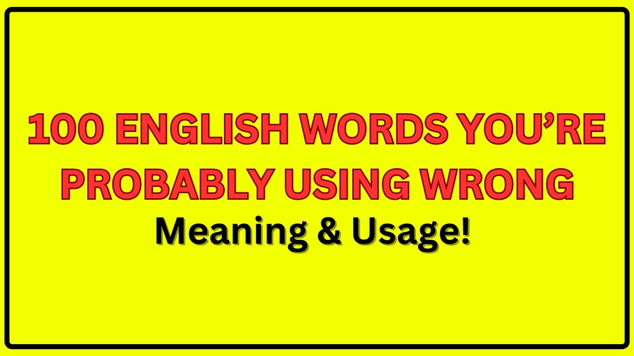 100 English Words You’re Probably Using WRONG | Common Vocabulary ...