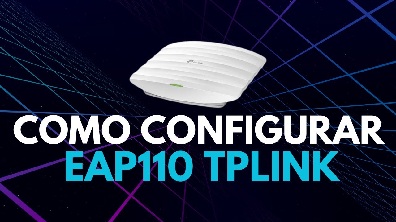 COMO CONFIGURAR EAP110 DA TPLINK - YouTube