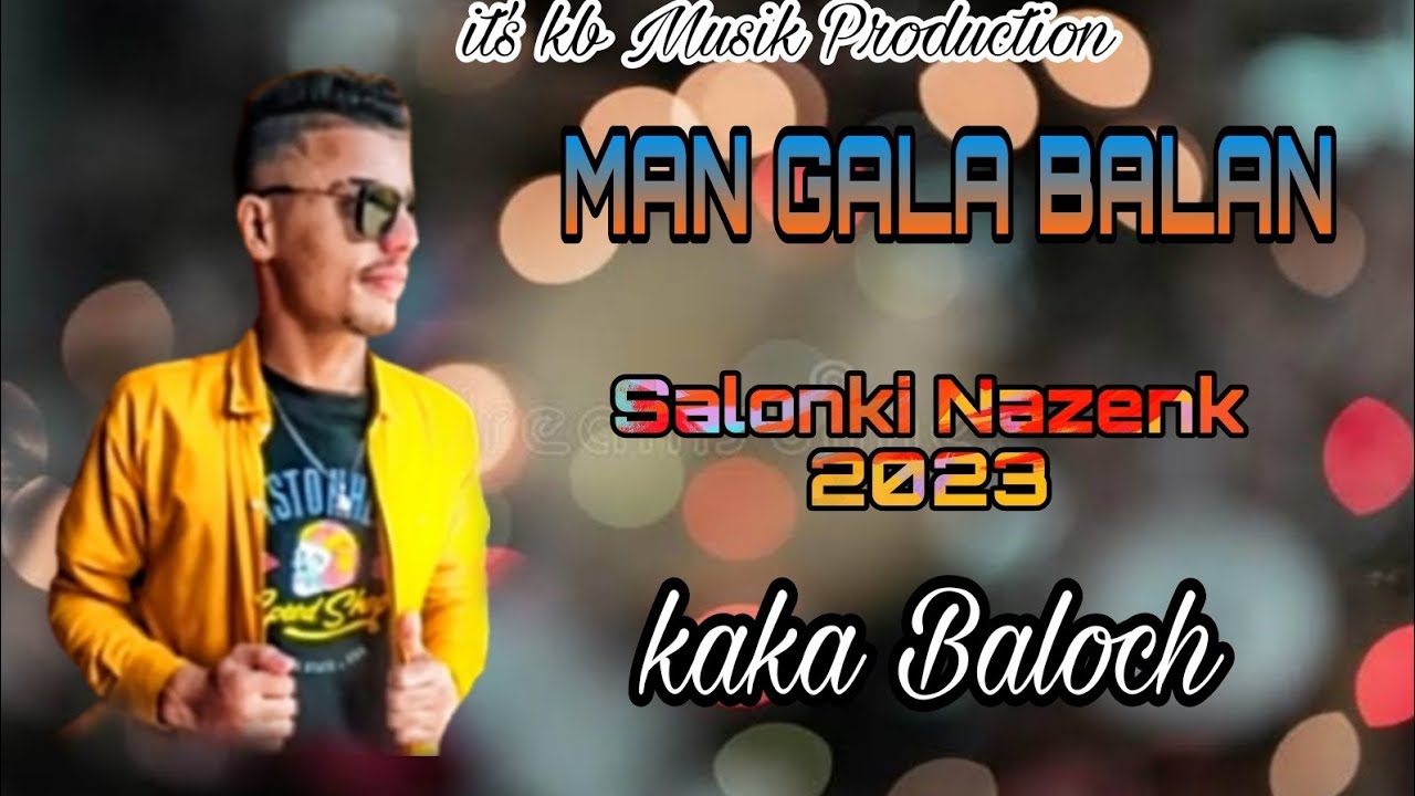 kaka Baloch song | Man GALA BALAN song | Salonki Nazenk 2023 | New ...