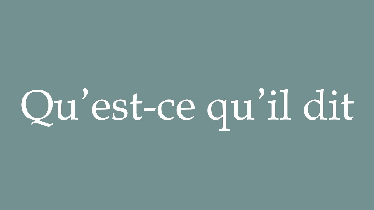 How to Pronounce ''Qu'est-ce qu'il dit'' Correctly in French - YouTube