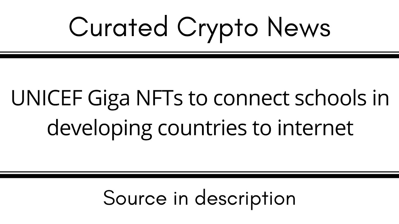 UNICEF Giga NFTs to connect schools in developing countries to internet ...