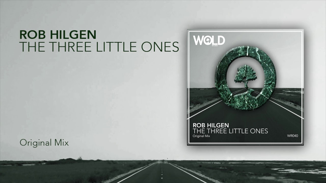 ROB HILGEN - The Three Little Ones (Original Mix) - YouTube