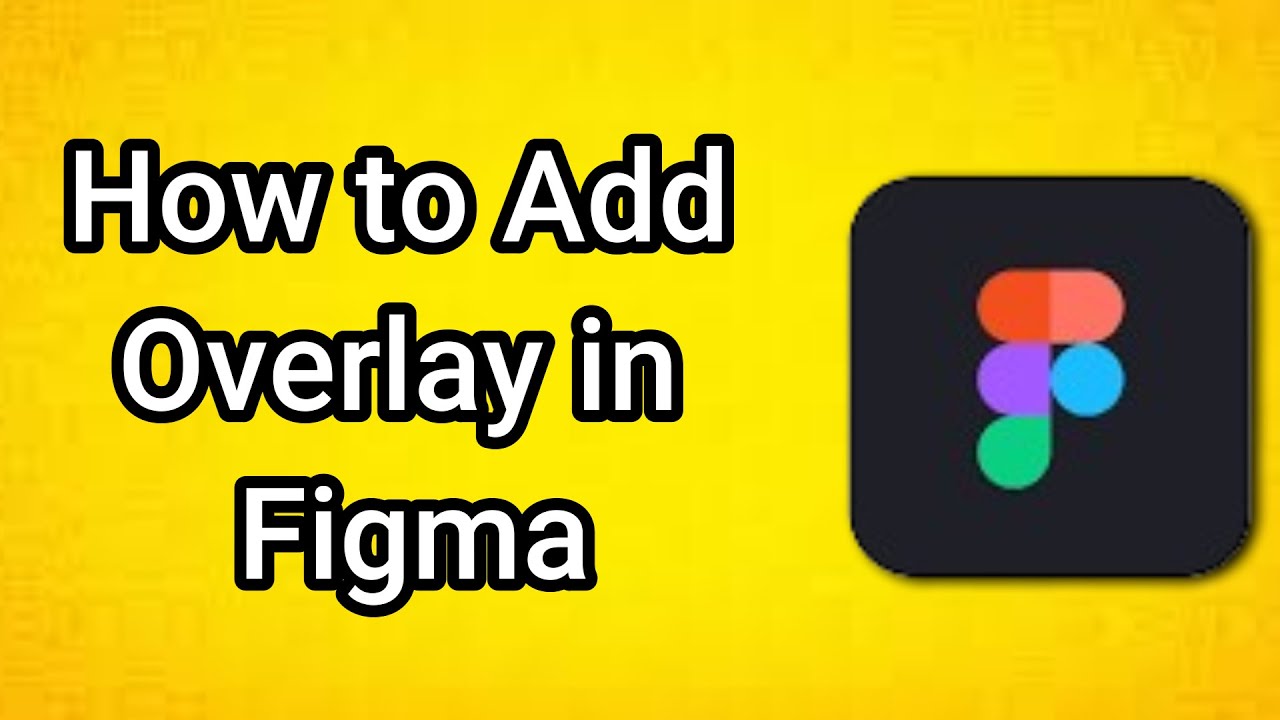 How to Add Overlay in Figma - YouTube