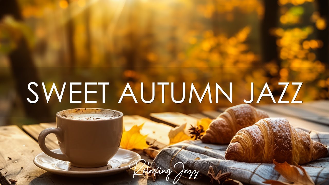 Sweet Autumn Jazz π Positive Energy With Relaxing Instrumental Jazz