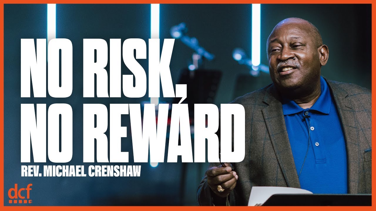 No Risk, No Reward | Rev Michael Crenshaw - YouTube
