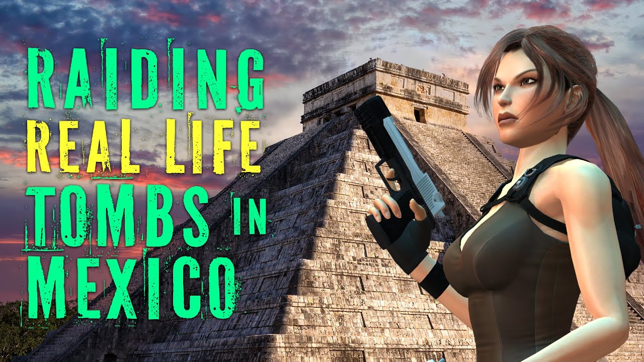 A Tomb Raider's Adventure In Mexico - YouTube