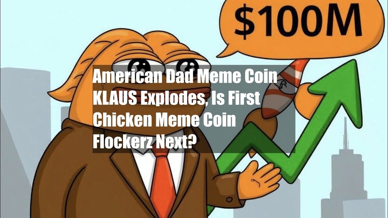 American Dad Meme Coin KLAUS Explodes, Is First Chicken Meme Coin - YouTube