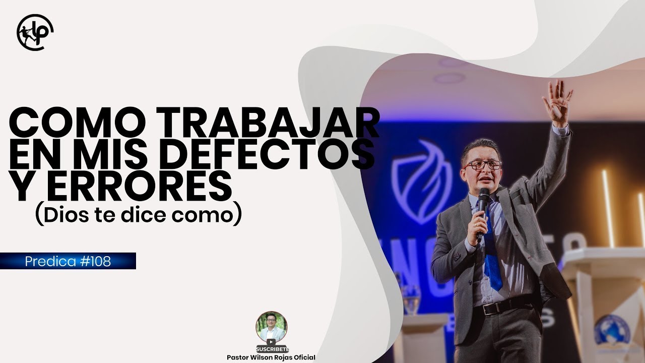 🔴COMO TRABAJAR EN MIS DEFECTOS Y ERRORES 🟡 PASTOR WILSON ROJAS OFICIAL ...