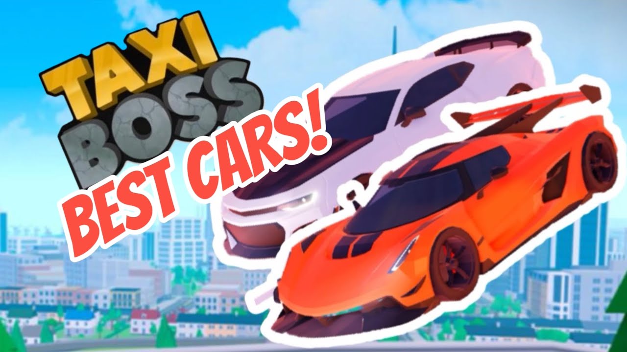 ALL THE BEST CARS IN TAXI BOSS Roblox - YouTube