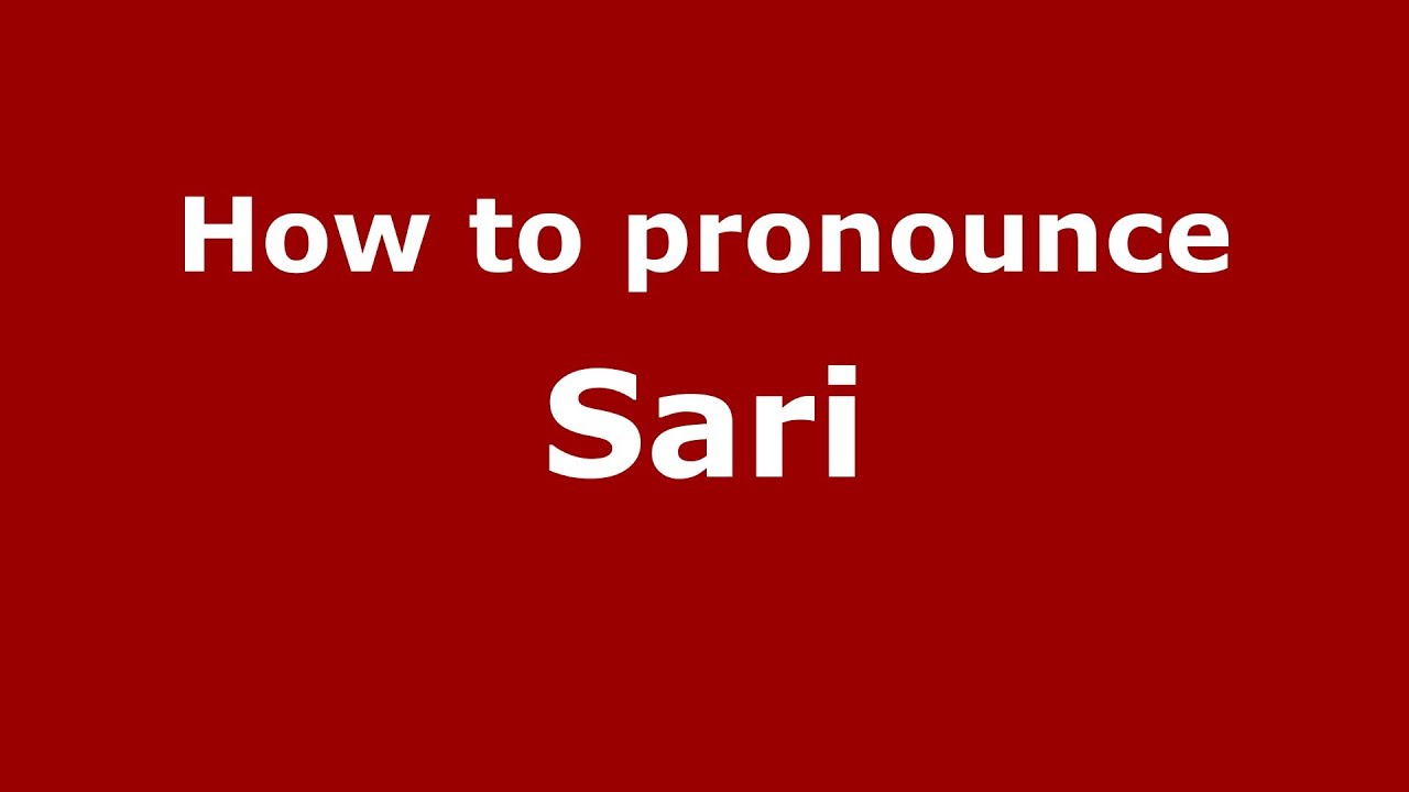 How to Pronounce Sari - PronounceNames.com - YouTube
