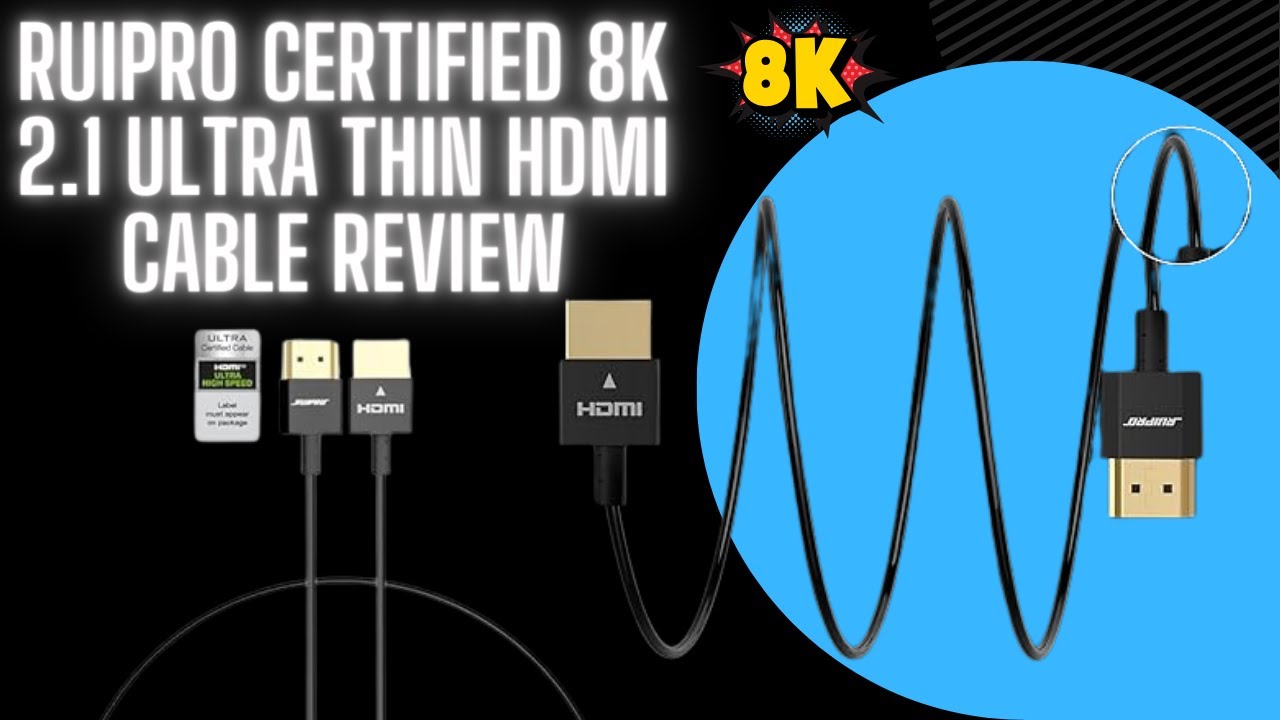 RUIPRO 8K HDMI 2.1 Ultra Thin Cable Review | Low Cost, Great Quality ...