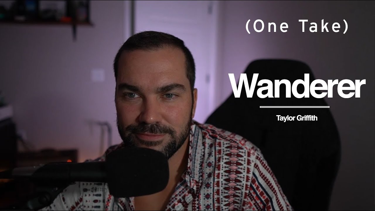 Wanderer - Taylor Griffith - YouTube