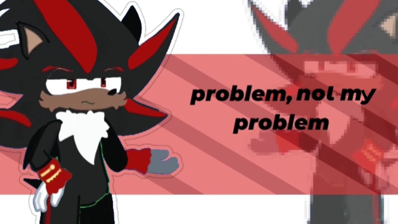 •Problem not My problem//meme/trend//animation meme//not og//ft: Shadow ...