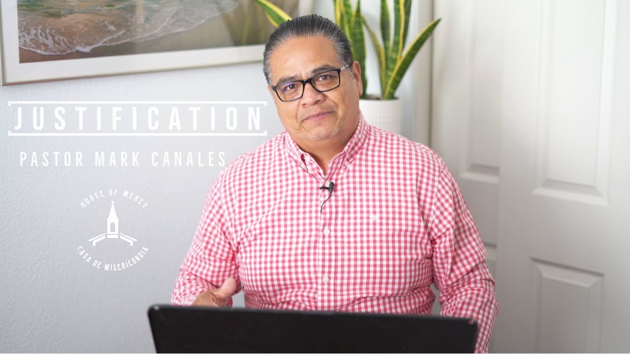 Justification Pastor Mark Canales House Of Mercy Abq Youtube