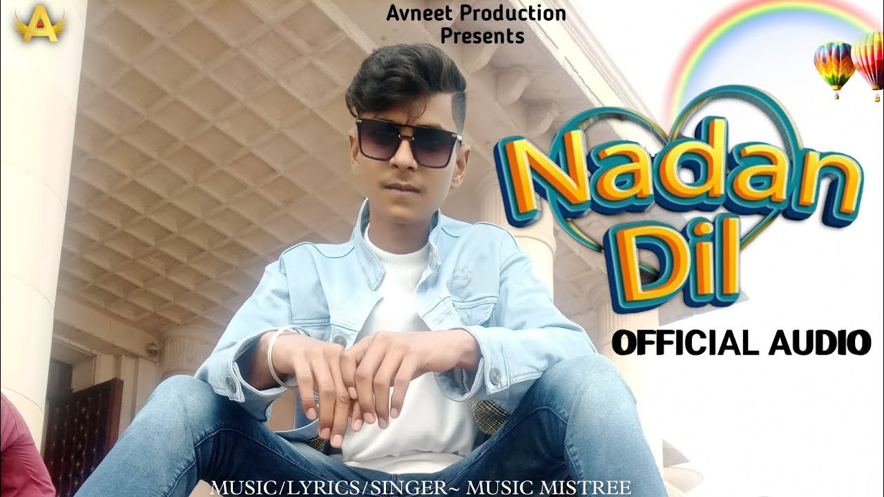 Nadan Dil– Avneet Production & Music Mistree (OFFICIAL AUDIO)| Harshit ...