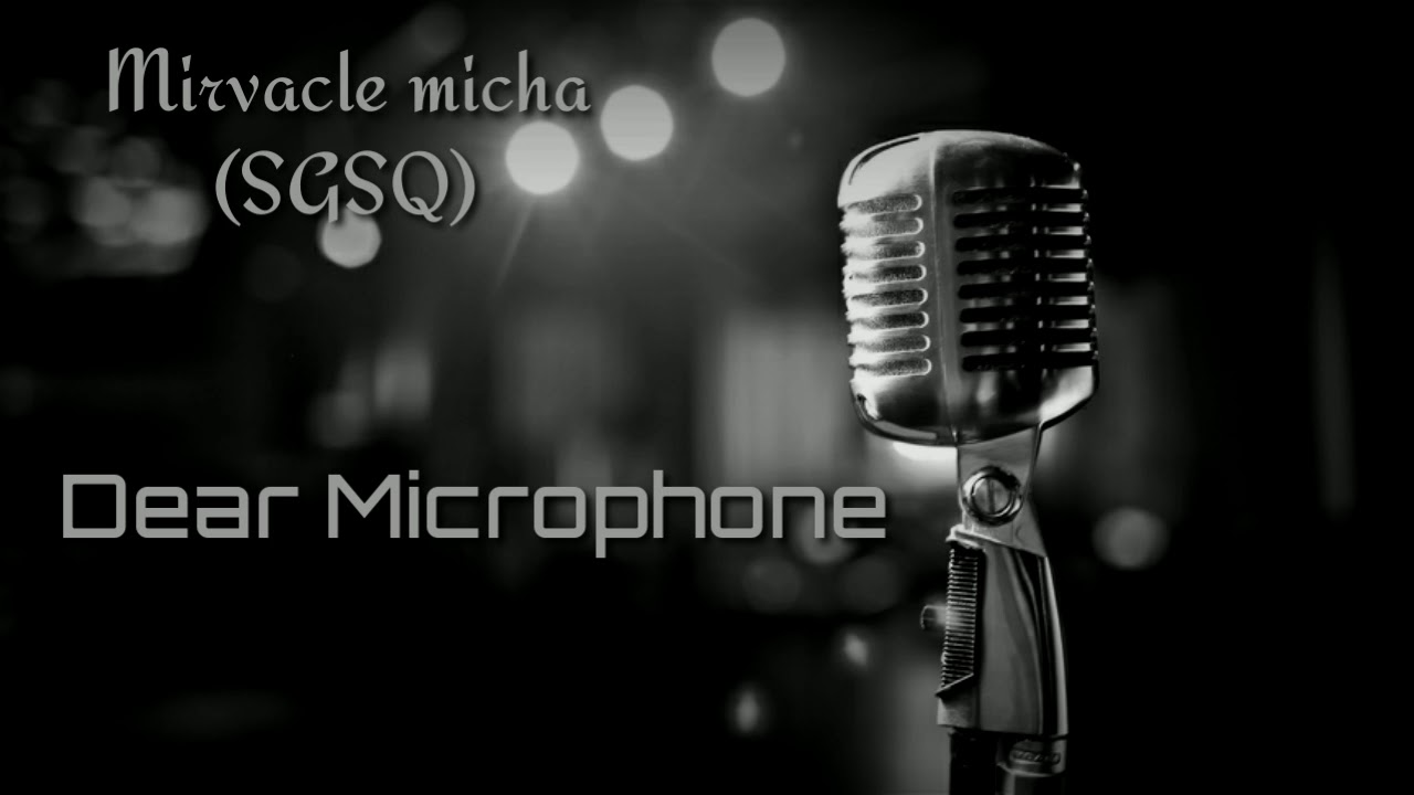 Mirvcle Micha sgsq _ dear microphone - YouTube
