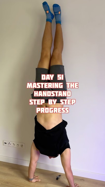 Day 51 Mastering the Handstand – Step by Step Progress - YouTube