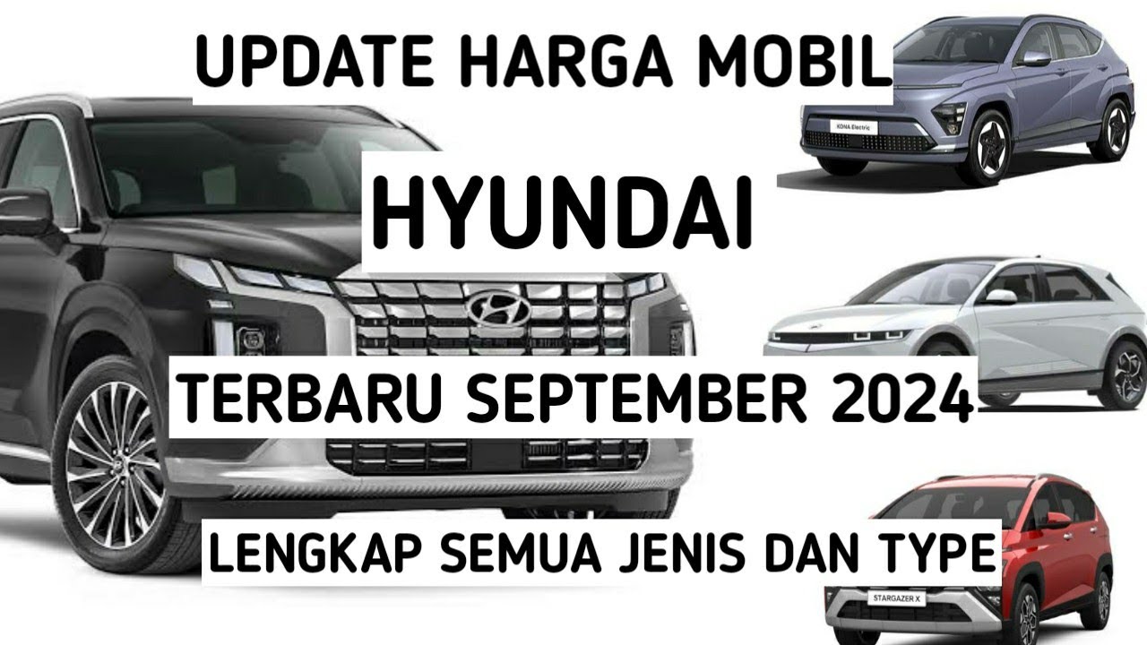 Update harga mobil Hyundai terbaru September 2024 lengkap semua jenis ...