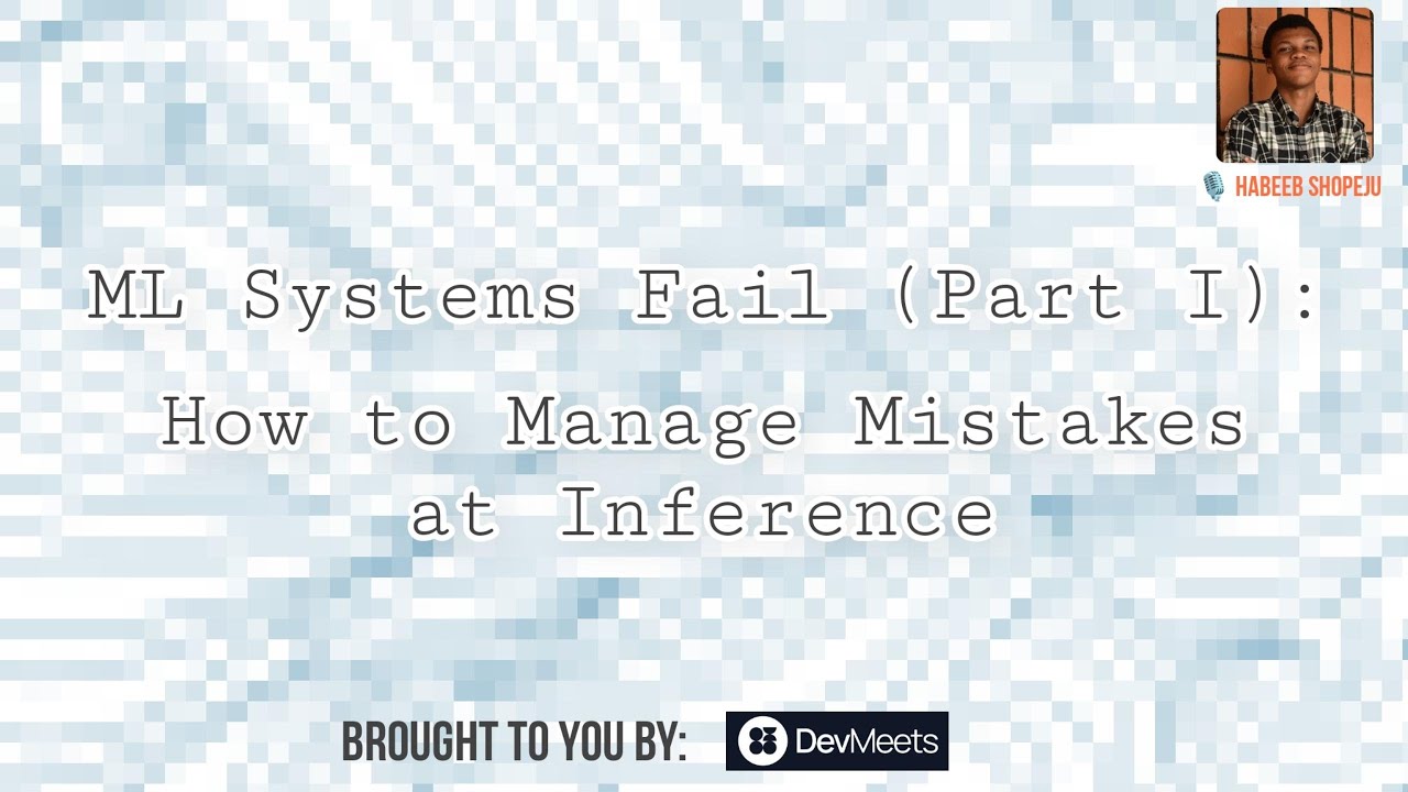 ML Systems Fail (Part 1): How to manage mistakes at inference - YouTube