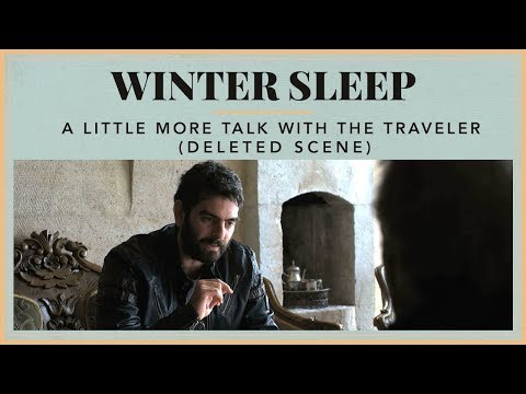 Winter Sleep – A Little More Talk With The Traveller (Deleted Scene)