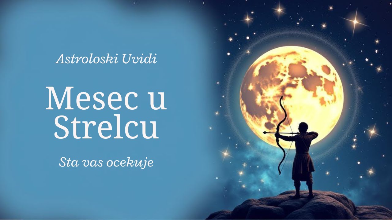 Mesec u Strelcu - Donosi Promene. Šta Vas Očekuje? - YouTube