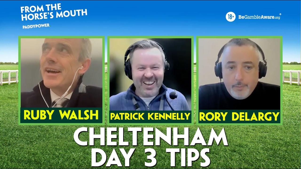 CHELTENHAM DAY 3 TIPS | Ruby Walsh | Rory Delargy | Final Picks | From The Horse's Mouth Podcast ...