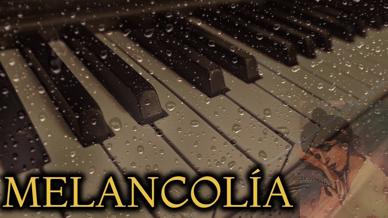 🎹 PIANO MELANCÓLICO | Melodías tristes de nostalgia 💔 | 🎹 Música ...